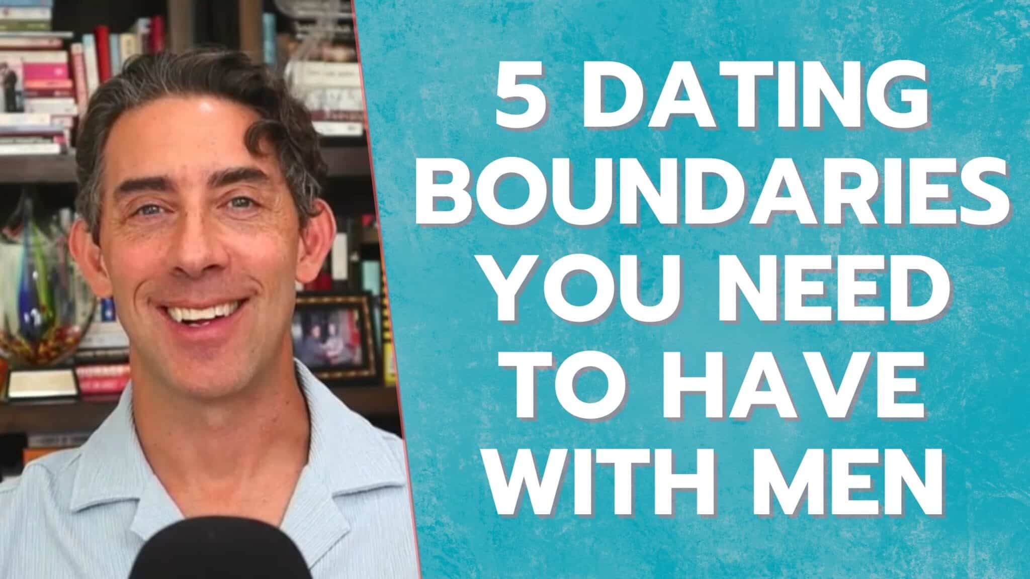 5 Dating Boundaries You Need To Have With Men